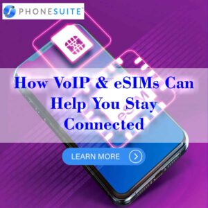 How VoIP & eSIMs Can Help You Stay Connected