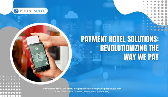 Hotel Payment Solutions: Revolutionizing the Way We Pay