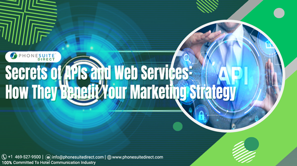 Secrets of APIs and Web Services: How They Benefit Your Marketing Strategy