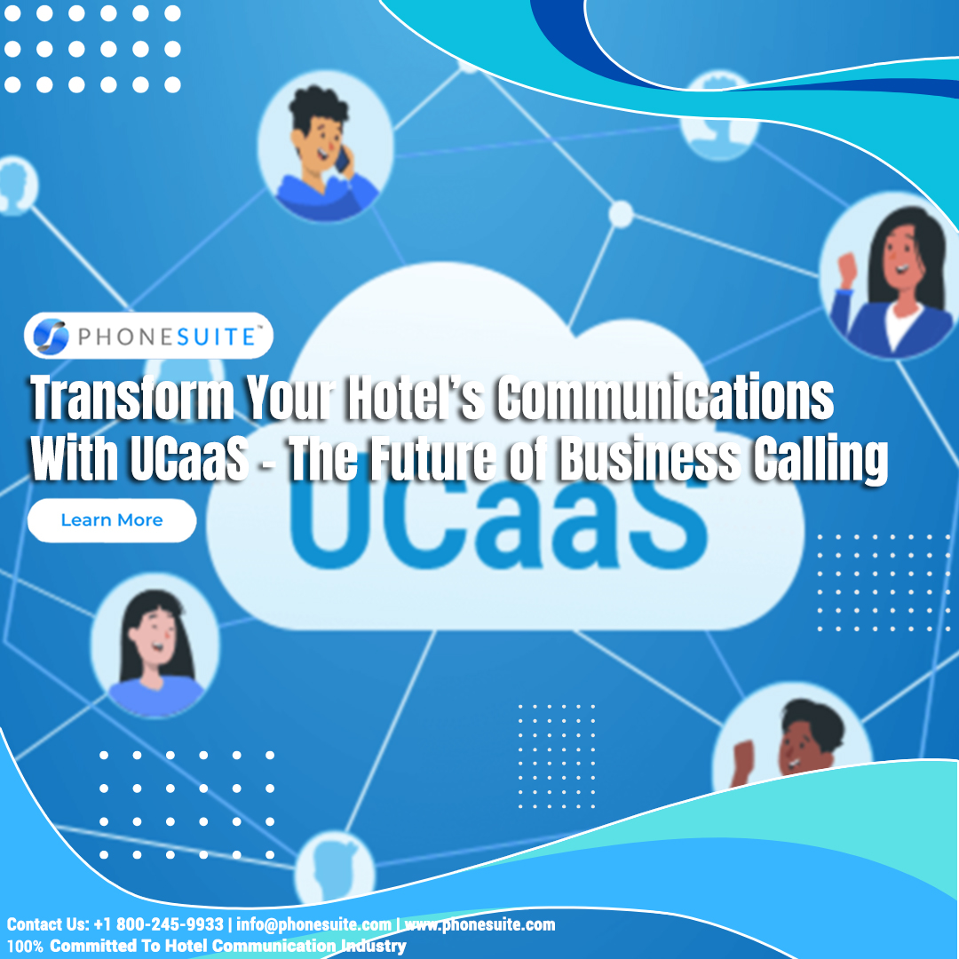 Transform Your Hotel's Communications With UCaaS