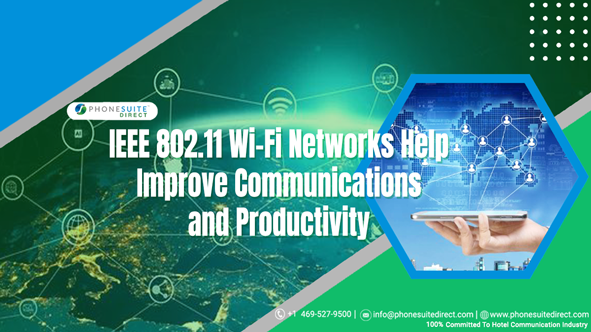 IEEE 802.11 Wi-Fi Networks Improve Communications & Productivity