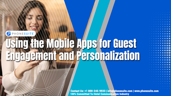 Using the Mobile Apps for Guest Engagement and Personalization