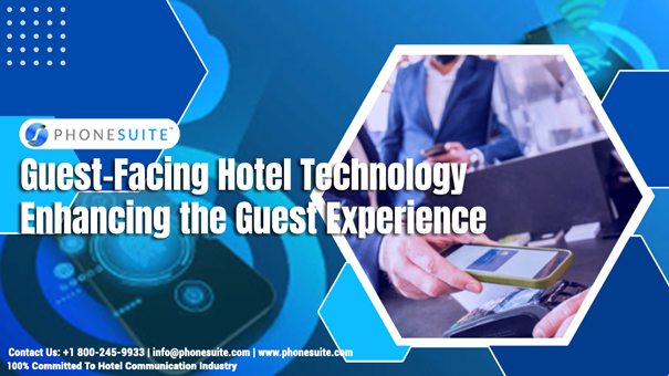 Guest-Facing Hotel Technology: Enhancing the Guest Experience
