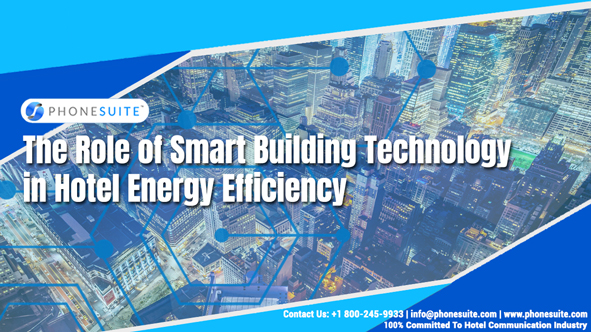 The Role of Smart Building Technology in Hotel Energy Efficiency