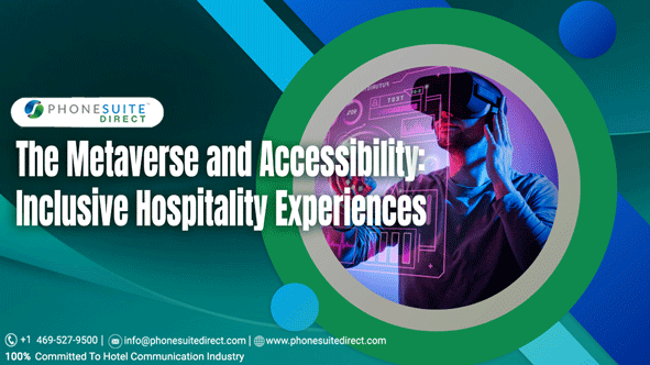 The Metaverse and Accessibility: Inclusive Hospitality Experiences