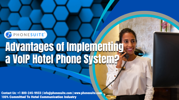 Advantages of Implementing a VoIP Hotel Phone System?