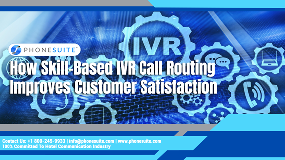 How Skill-Based IVR Call Routing Improves Customer Satisfaction