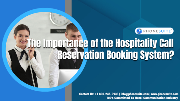 The Importance of the Hospitality Call Reservation Booking System?
