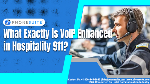 What Exactly is VoIP Enhanced 911 in Hospitality?