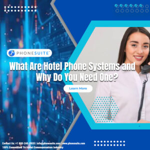 What Are Hotel Phone Systems and Why Do You Need One?
